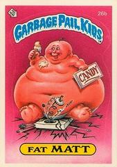Fat MATT [Glossy] #26b Prices | 1985 Garbage Pail Kids | GPK Cards
