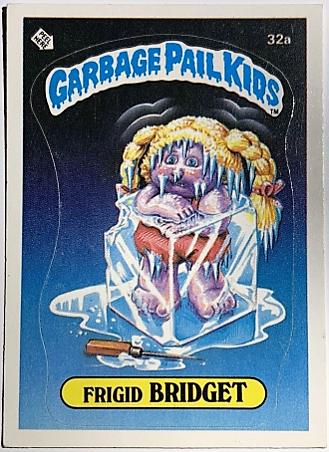 Frigid BRIDGET [Glossy] #32a Prices | 1985 Garbage Pail Kids | GPK Cards