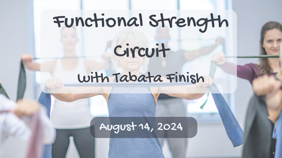 Functional Strength Circuit + Tabata Aug.14,2024