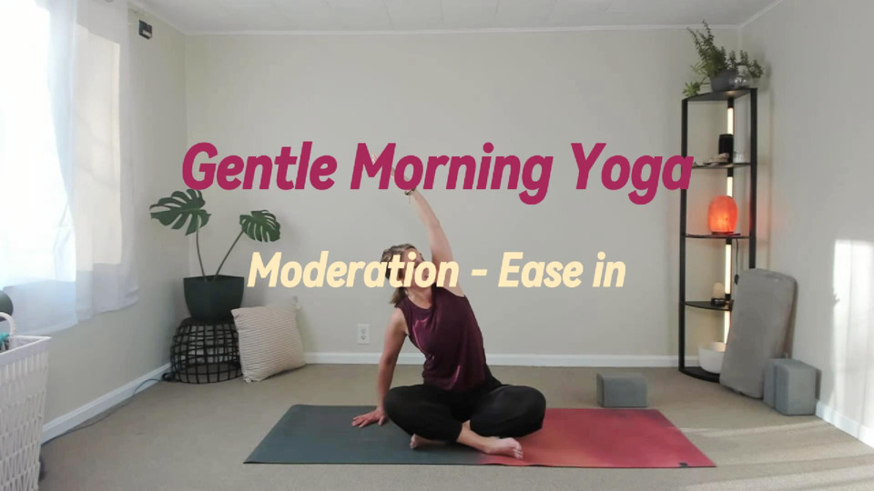 Gentle Morning Yoga - Moderation - Ease in