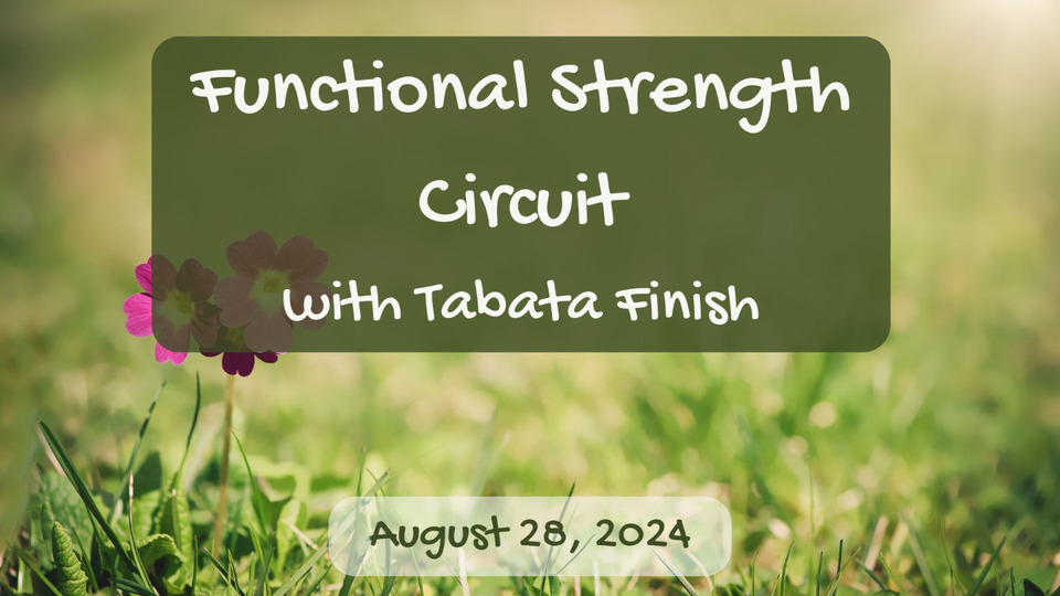 Functional Strength Circuit + Tabata (08/28/24)