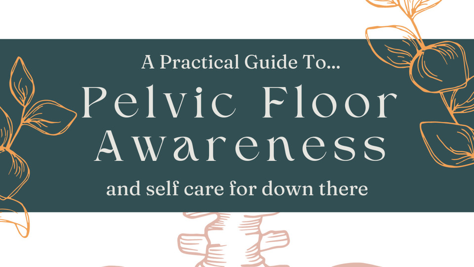 A Practical Guide to Pelvic Floor Awareness