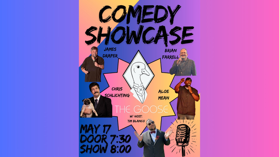 The Goose Comedy Showcase feat. James Draper, Brian Farrell, Chris ...