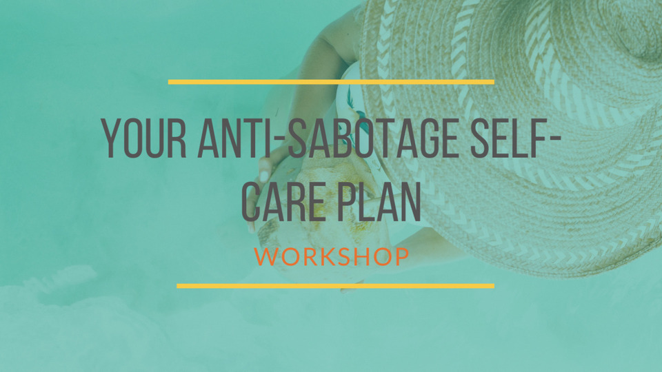 Your Anti-Sabotage Self-Care Plan
