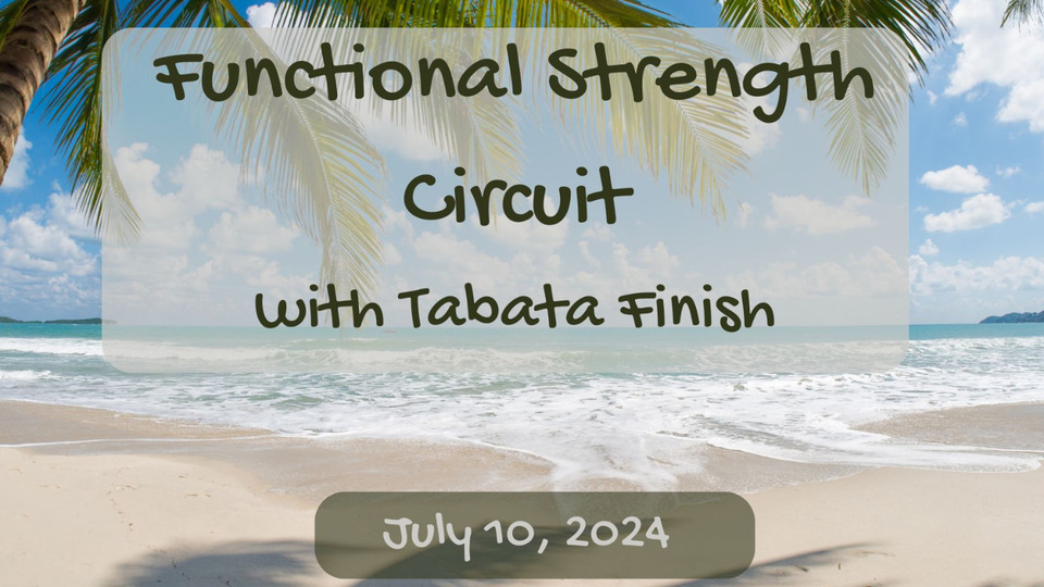 Functional Strength Circuit + Tabata (07/10/24)