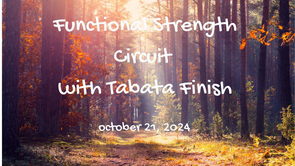 Functional Strength Circuit + Tabata 10/21/24
