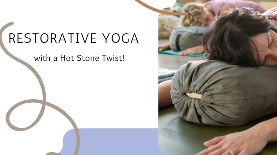 Restorative Yoga with a Hot Stone Twist!