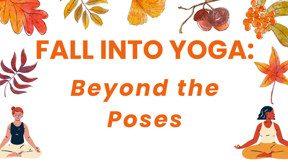 Fall into Yoga: Beyond the Poses (6-Session Series)