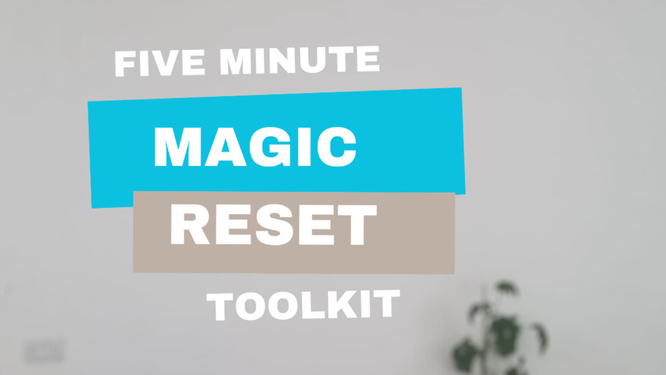 Five Minute Magic Reset toolkit