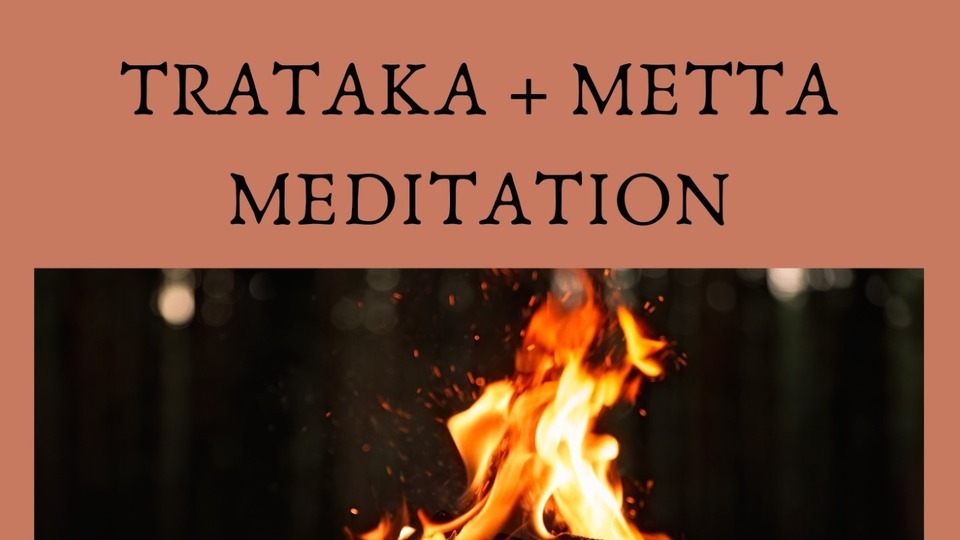 TRATAKA + METTA MEDITATION