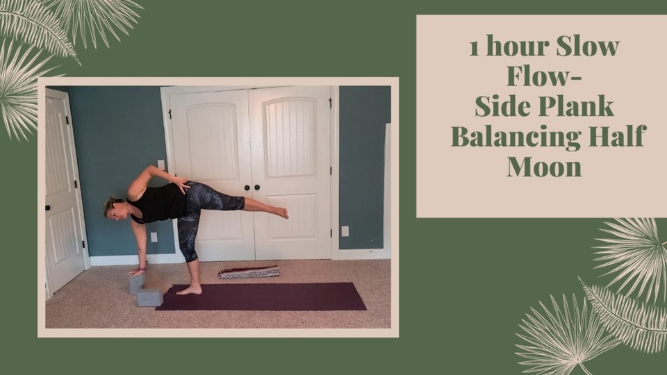 1 hour Slow Flow- Side Plank/ Balancing Half Moon