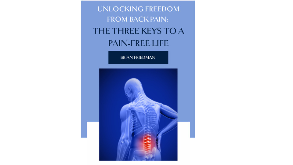 Unlocking Freedom from Back Pain: The 3 Keys to a Pain Free Life EBOOK
