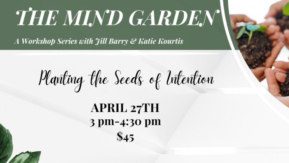 The Mind Garden Series: Planting the Seeds of Intention