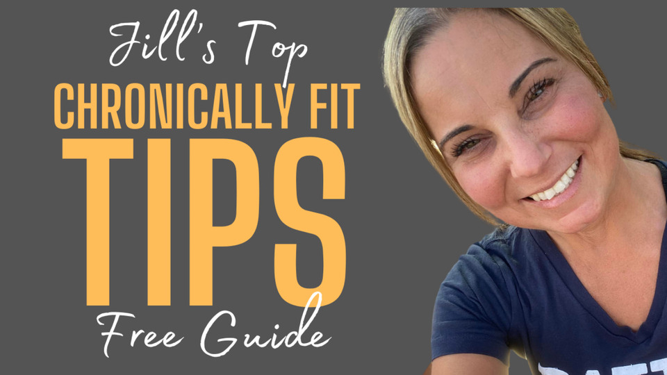 FREE - Jill's Chronically Fit Tips