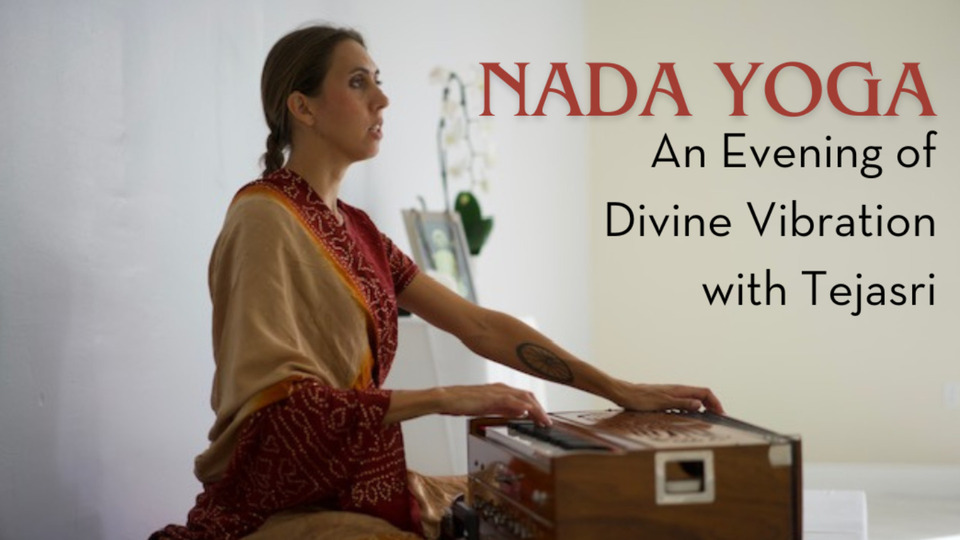 Nada Yoga: An Evening of Divine Vibration with Tejasri