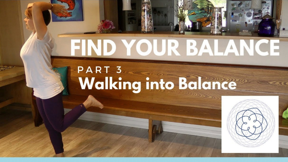 Find Your Balance Part 3 - WALKING INTO BALANCE